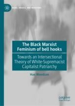 The Black Marxist Feminism of bell hooks: Towards an Intersectional ...