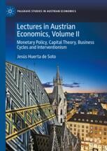 Lectures in Austrian Economics, Volume II: Monetary Policy, Capital ...