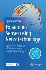 Expanding Senses using Neurotechnology : Volume 1 ‒ Foundation of Brain-Computer Interface ...