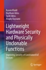 Lightweight Hardware Security and Physically Unclonable Functions: Improving Security of ...