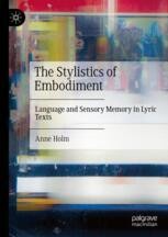 The Stylistics of Embodiment: Language and Sensory Memory in Lyric ...