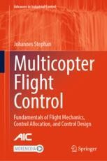 Multicopter Flight Control: Fundamentals of Flight Mechanics, Control Allocation, and Control ...