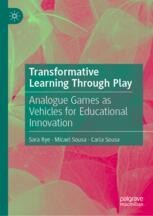 Transformative Learning Through Play: Analogue Games as Vehicles for Educational Innovation ...
