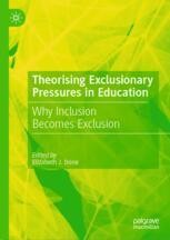 Theorising Exclusionary Pressures in Education: Why Inclusion Becomes ...