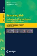 Reasoning Web. Declarative Artificial Intelligence: Knowledge, Rules ...
