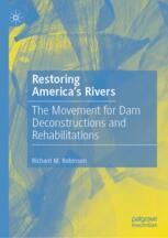 Restoring America's Rivers: The Movement for Dam Deconstructions and ...