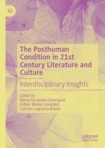 The Posthuman Condition in 21st Century Literature and Culture: Interdisciplinary Insights ...