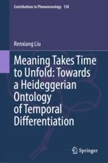 Meaning Takes Time to Unfold: Towards a Heideggerian Ontology of ...