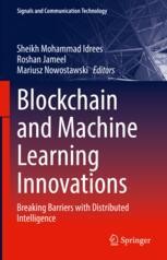 Blockchain and Machine Learning Innovations: Breaking Barriers with Distributed Intelligence ...