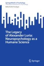 The Legacy of Alexander Luria: Neuropsychology as a Humane Science ...