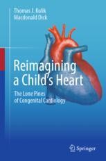 Reimagining a Child’s Heart: The Lone Pines of Congenital Cardiology ...