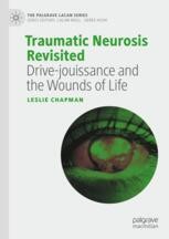 Traumatic Neurosis Revisited: Drive-jouissance and the Wounds of Life ...