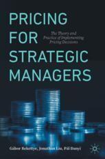Pricing for Strategic Managers: The Theory and Practice of Implementing ...