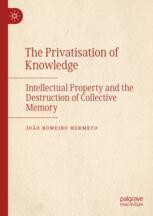 The Privatisation of Knowledge: Intellectual Property and the ...