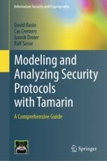 Modeling and Analyzing Security Protocols with Tamarin: A Comprehensive Guide | SpringerLink