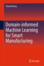 Domain-informed Machine Learning for Smart Manufacturing | Springer ...