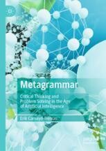 Metagrammar: Critical Thinking and Problem Solving in the Age of Artificial Intelligence ...