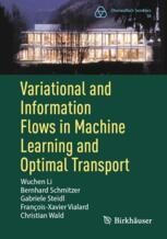 Variational and Information Flows in Machine Learning and Optimal ...