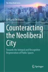 Counteracting the Neoliberal City: Towards the Integral and Recognitive ...