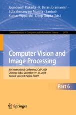 Computer Vision and Image Processing: 9th International Conference, CVIP 2024, Chennai, India ...
