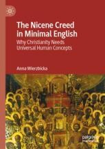 The Nicene Creed in Minimal English: Why Christianity Needs Universal ...