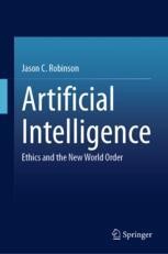 Artificial Intelligence: Ethics and the New World Order | Springer ...