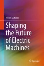 Shaping the Future of Electric Machines | Springer Nature Link (formerly SpringerLink)