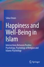 Happiness and Well-Being in Islam: Intersections Between Positive ...