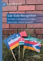 Sub-State Recognition: The Politics of Recognition from Below ...