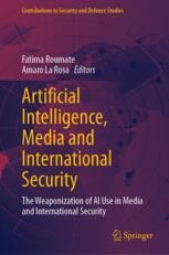 Artificial Intelligence, Media and International Security: The Weaponization of AI Use in Media ...