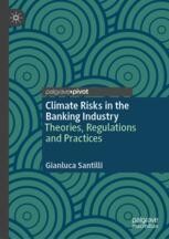 Climate Risks in the Banking Industry: Theories, Regulations and ...