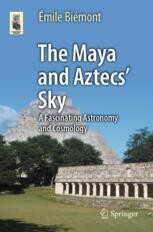 The Maya and Aztecs' Sky: A Fascinating Astronomy and Cosmology ...