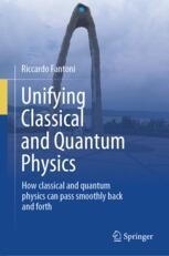 Unifying Classical and Quantum Physics: How classical and quantum ...