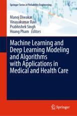 Machine Learning and Deep Learning Modeling and Algorithms with Applications in Medical and ...