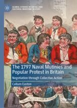 The 1797 Naval Mutinies and Popular Protest in Britain: Negotiation ...