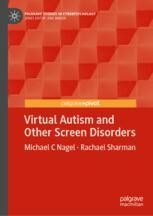 Virtual Autism and Other Screen Disorders | Springer Nature Link (formerly SpringerLink)