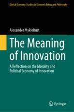 The Meaning of Innovation: A Reflection on the Morality and Political ...