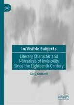 In/Visible Subjects: Literary Character and Narratives of Invisibility ...