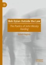 Bob Dylan Outside the Law: The Poetics of John Wesley Harding ...