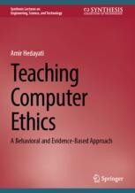 Teaching Computer Ethics: A Behavioral and Evidence-Based Approach ...