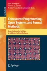 Concurrent Programming, Open Systems and Formal Methods: Essays Dedicated to Gul Agha to ...