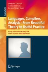 Languages, Compilers, Analysis - From Beautiful Theory to Useful Practice: Essays Dedicated to ...