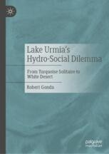 Lake Urmia’s Hydro-Social Dilemma: From Turquoise Solitaire to White ...