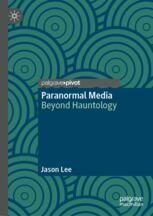 Paranormal Media: Beyond Hauntology | Springer Nature Link