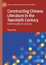 Constructing Chinese Literature in the Twentieth Century: Redefining ...
