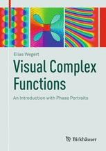 Visual Complex Functions: An Introduction with Phase Portraits ...