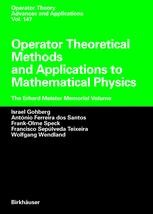 Operator Theoretical Methods and Applications to Mathematical Physics ...