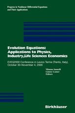 Evolution Equations: Applications to Physics, Industry, Life Sciences ...