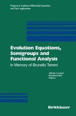 Evolution Equations, Semigroups and Functional Analysis: In Memory of Brunello Terreni ...