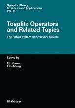 Toeplitz Operators and Related Topics: The Harold Widom Anniversary Volume Workshop on Toeplitz ...